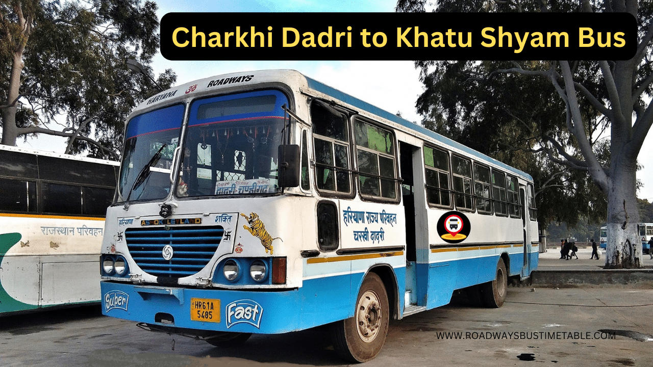 Charkhi Dadri to Khatu Shyam Bus Time Table